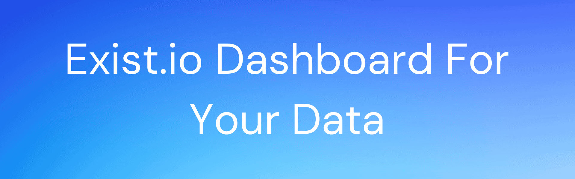 Exist.io: A Dashboard for Your Data - Josh Giesing